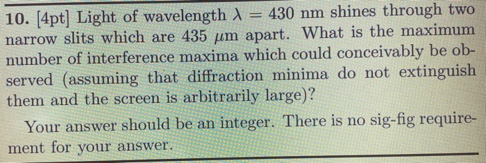 Solved 10. [4pt] Light of wavelength 1 = 430 nm shines | Chegg.com