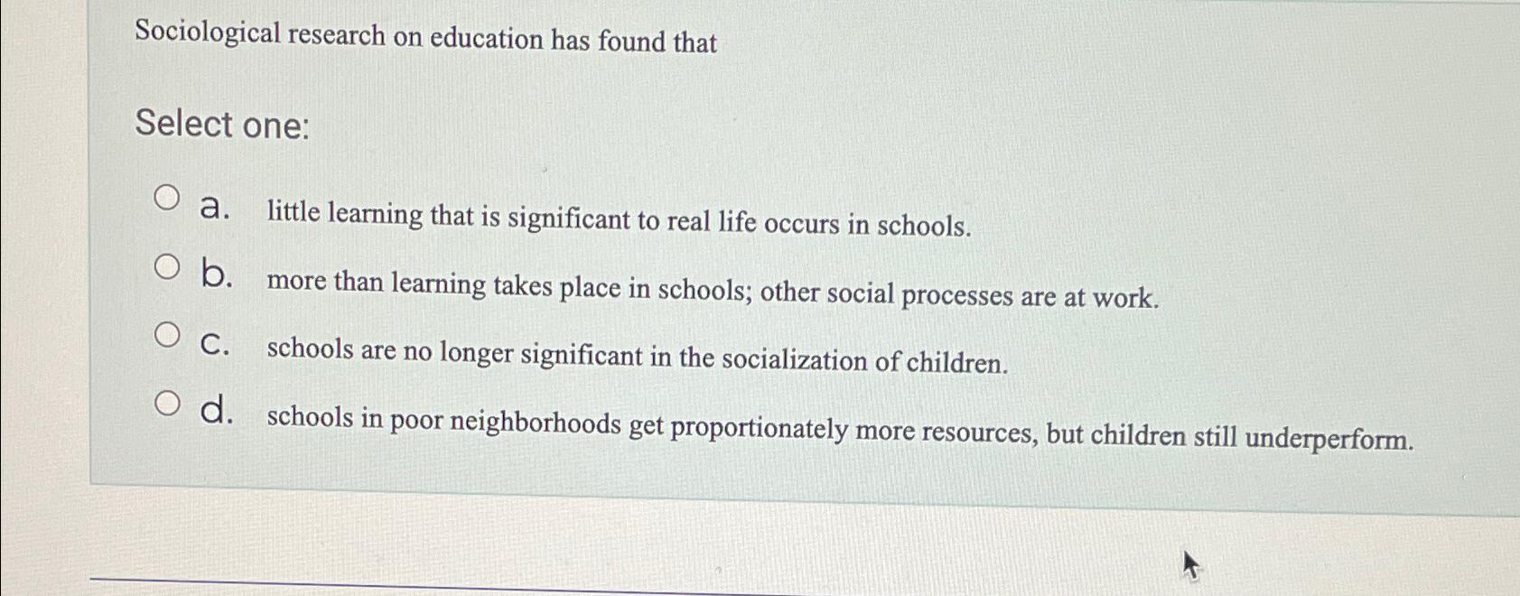 Solved Sociological research on education has found | Chegg.com