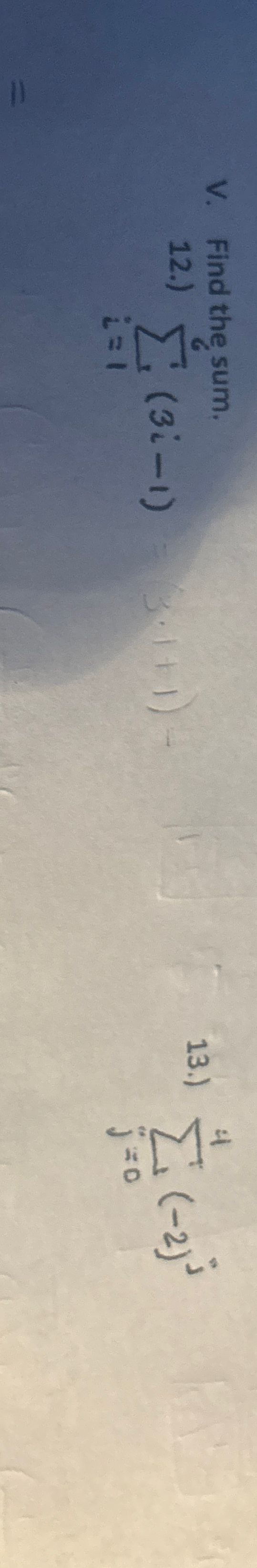 Solved v. ﻿Find the sum.12.) ∑i=16(3i-1)13.) ∑j=04(-2)j | Chegg.com