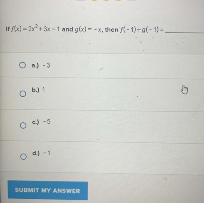 Solved If F X 2x2 3x−1 And G X −x Then F −1 G −1 A