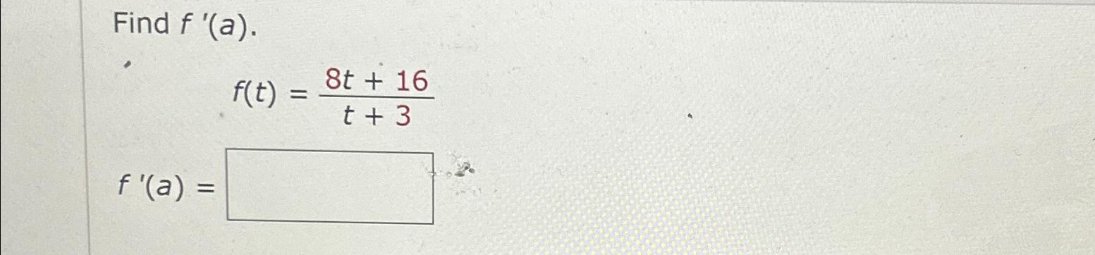 Solved Find f'(a).f(t)=8t+16t+3f'(a)= | Chegg.com