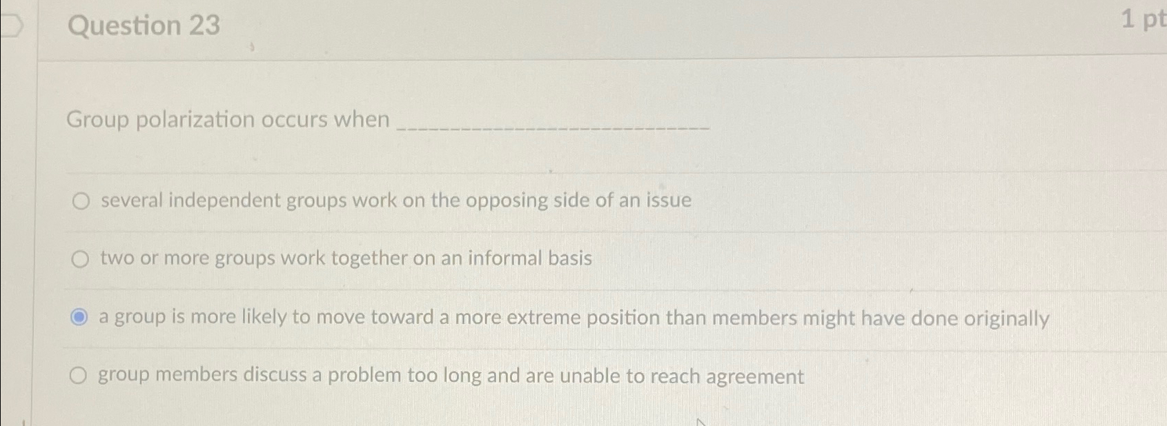 Solved Question 23Group polarization occurs whenseveral | Chegg.com