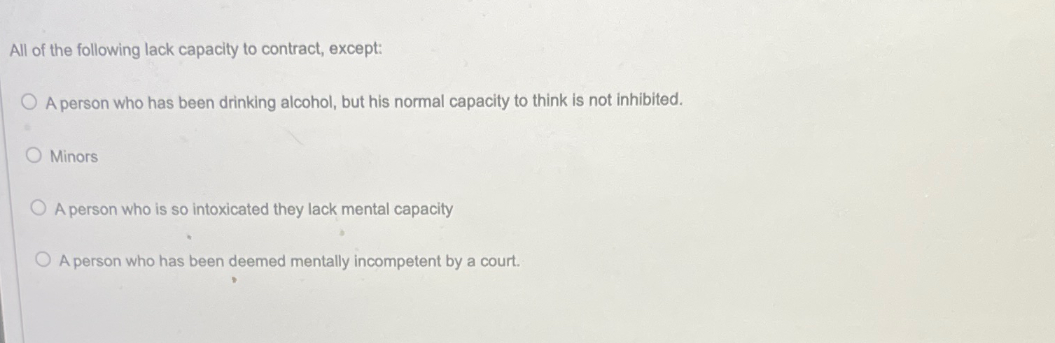 Solved All of the following lack capacity to contract, | Chegg.com