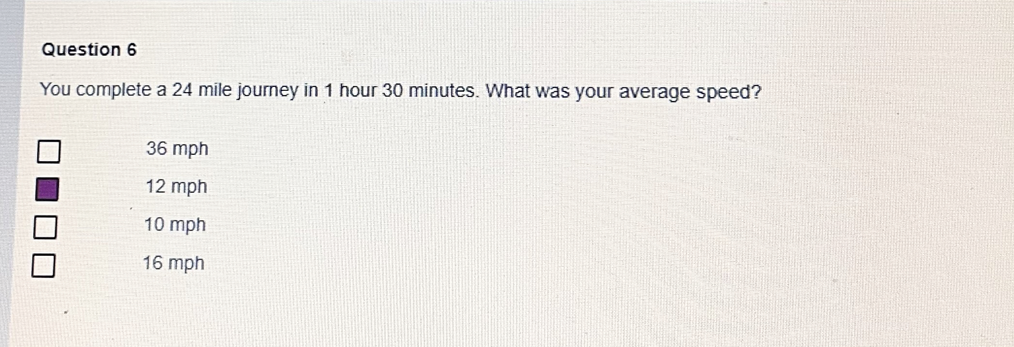 Solved Question 6You complete a 24 ﻿mile journey in 1 ﻿hour | Chegg.com