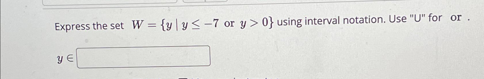 Solved Express the set or y>0 ﻿using interval notation. Use | Chegg.com
