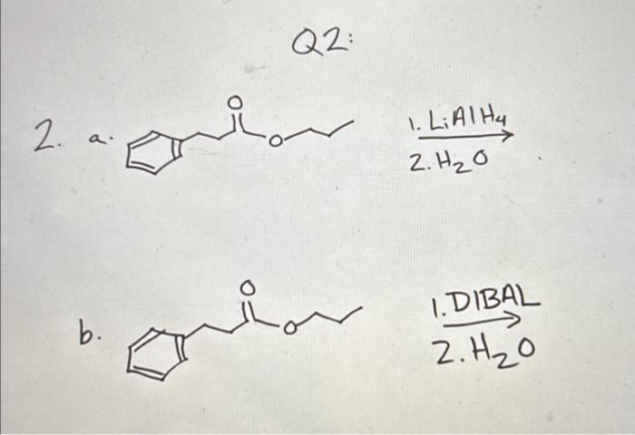 Solved 2. a. 1. LiAlH4 H2O b. 2.H2O IDIBAL | Chegg.com