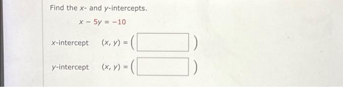 Solved Find the x- and y-intercepts and graph. x 5y = -10 | Chegg.com