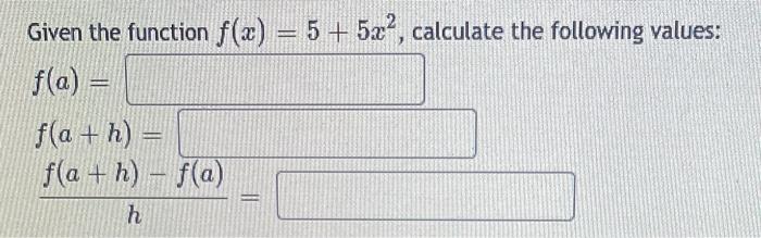 Solved Given the function f(x)=5+5x2, calculate the | Chegg.com