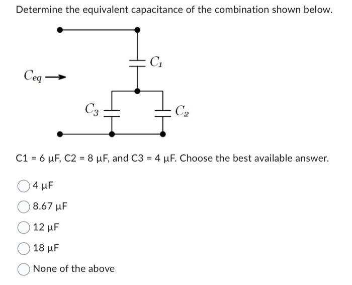 [Solved]: Determine the equivalent capacitance of the combi