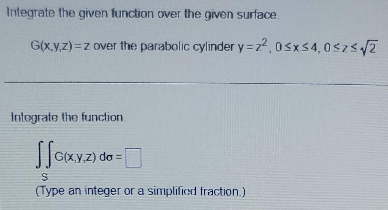Solved Integrate the given function over the given surface | Chegg.com