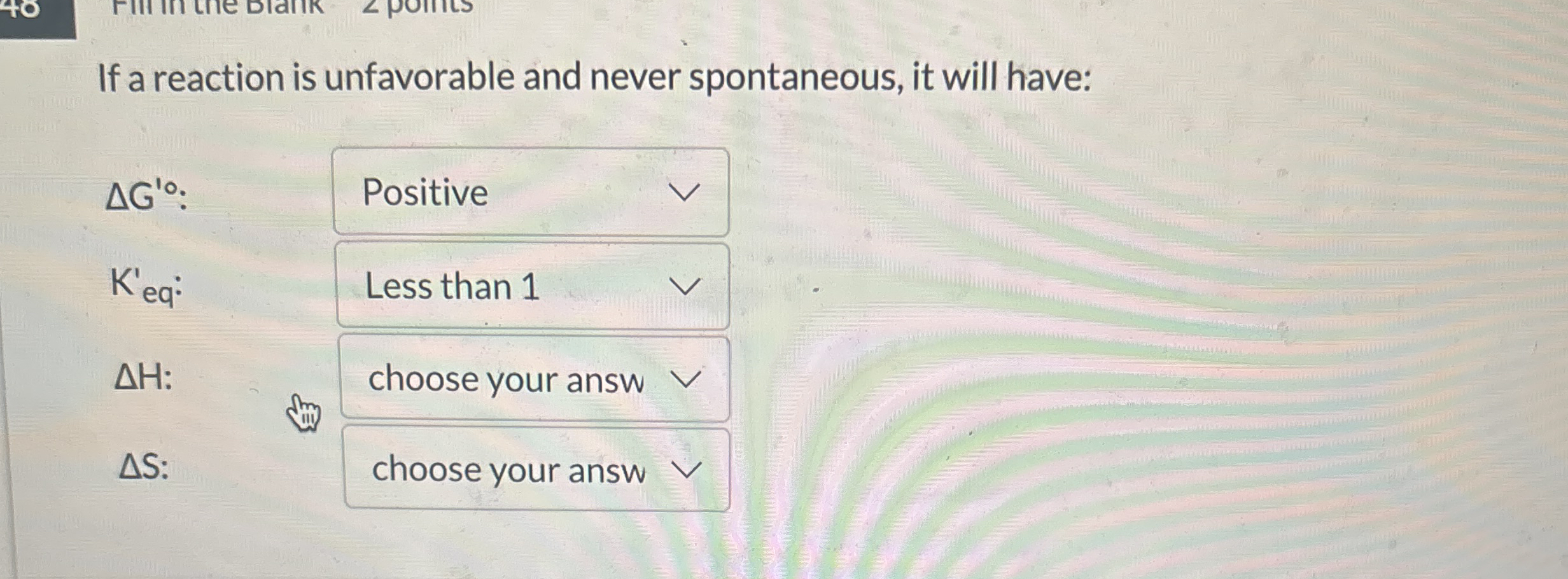 Solved If a reaction is unfavorable and never spontaneous, | Chegg.com