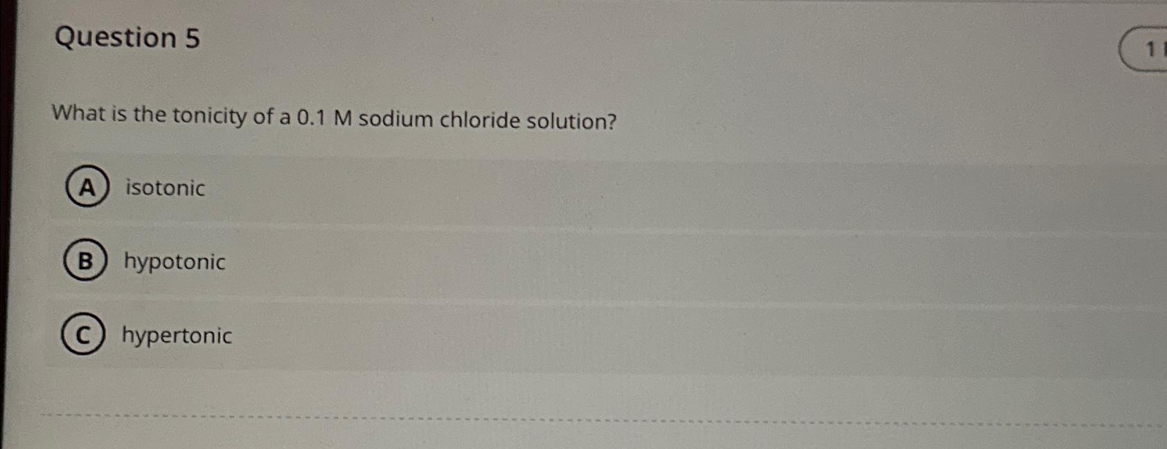 Solved Question 5What is the tonicity of a 0.1M ﻿sodium | Chegg.com