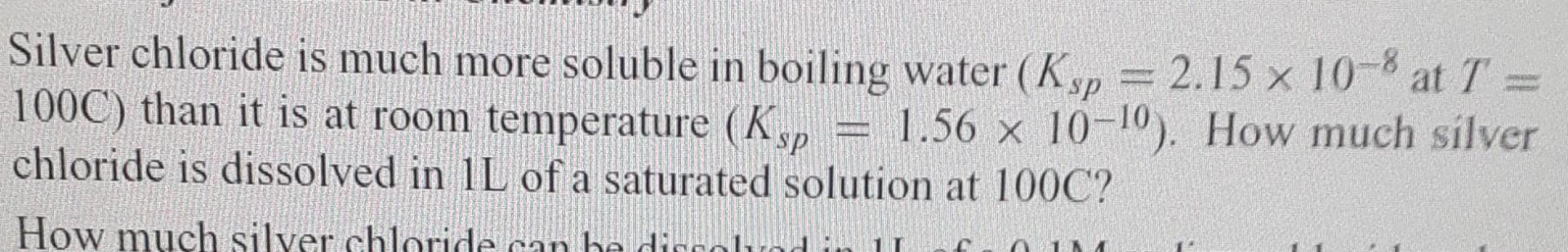 Solved Silver chloride is much more soluble in boiling water | Chegg.com