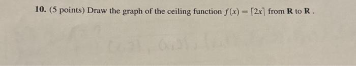 Solved 10. (5 points) Draw the graph of the ceiling function | Chegg.com