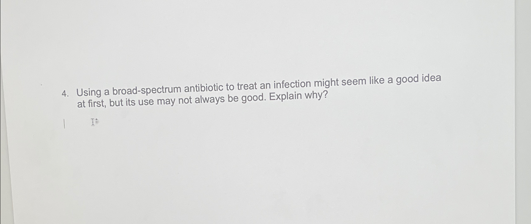Solved Using a broad-spectrum antibiotic to treat an | Chegg.com