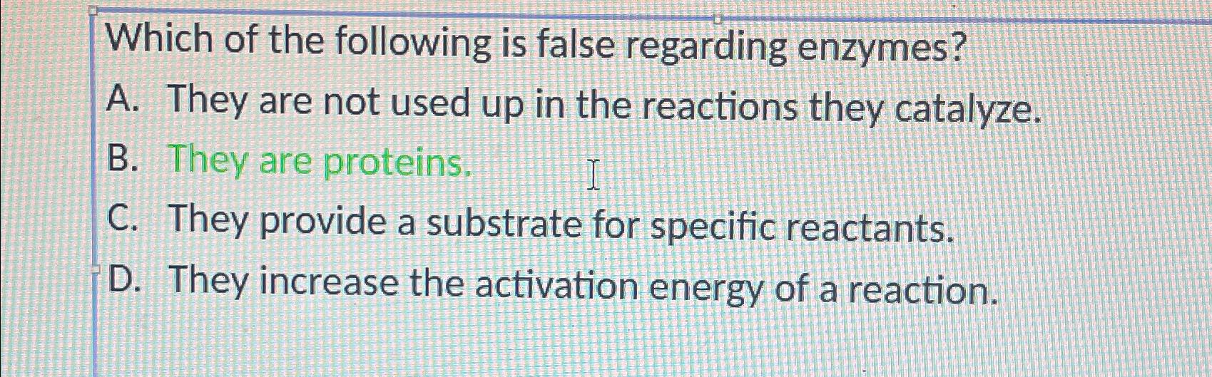 Solved Which of the following is false regarding enzymes?A. | Chegg.com