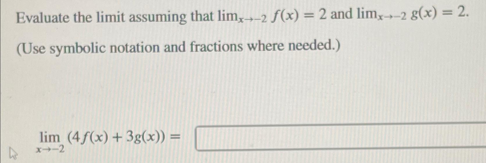 Solved Evaluate the limit assuming that limx→-2f(x)=2 ﻿and | Chegg.com