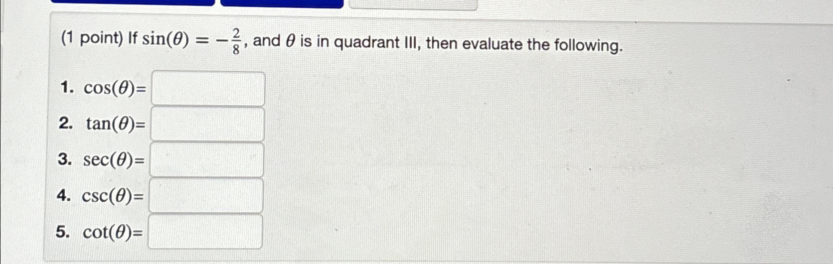 Solved (1 ﻿point) ﻿If sin(θ)=-28, ﻿and θ ﻿is in quadrant | Chegg.com