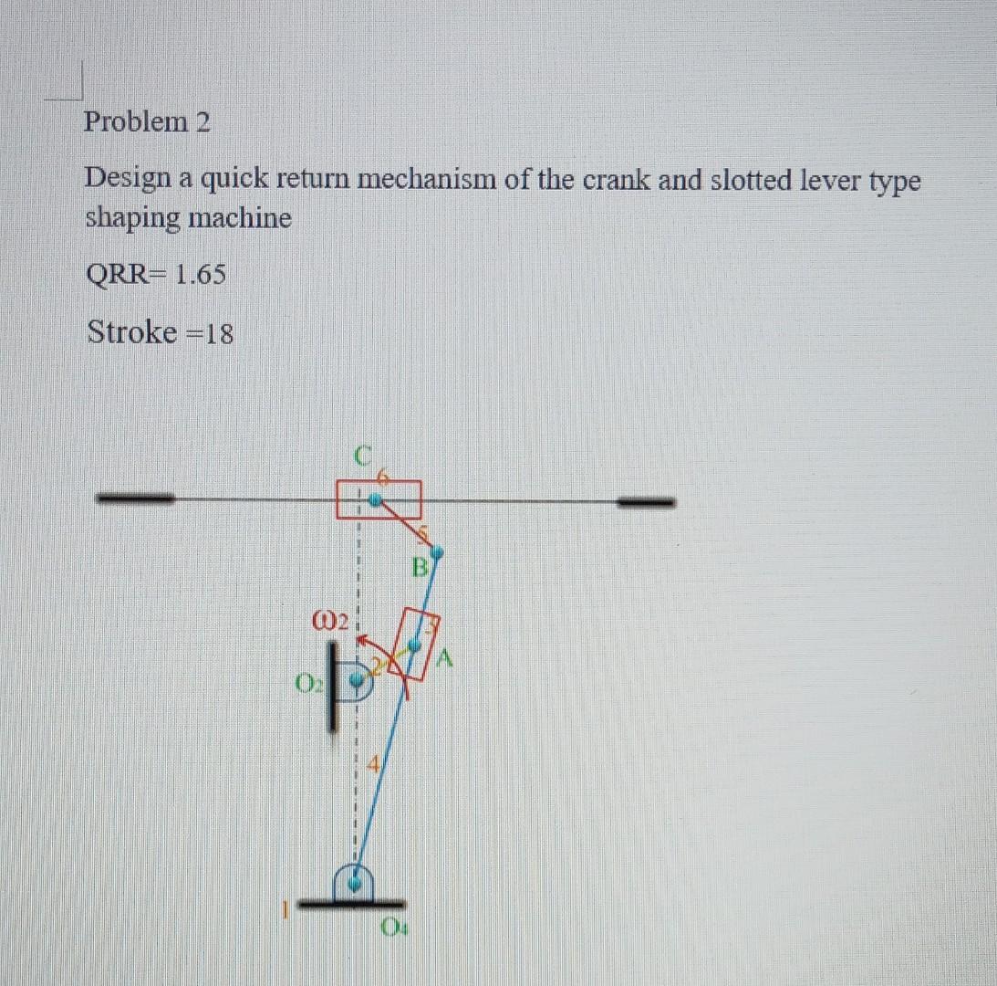 Solved Design a quick return mechanism of the crank and | Chegg.com