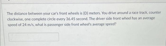Solved The distance between your car's front wheels is {D) | Chegg.com