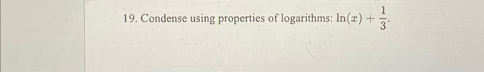 Solved Condense using properties of logarithms: ln(x)+13. | Chegg.com