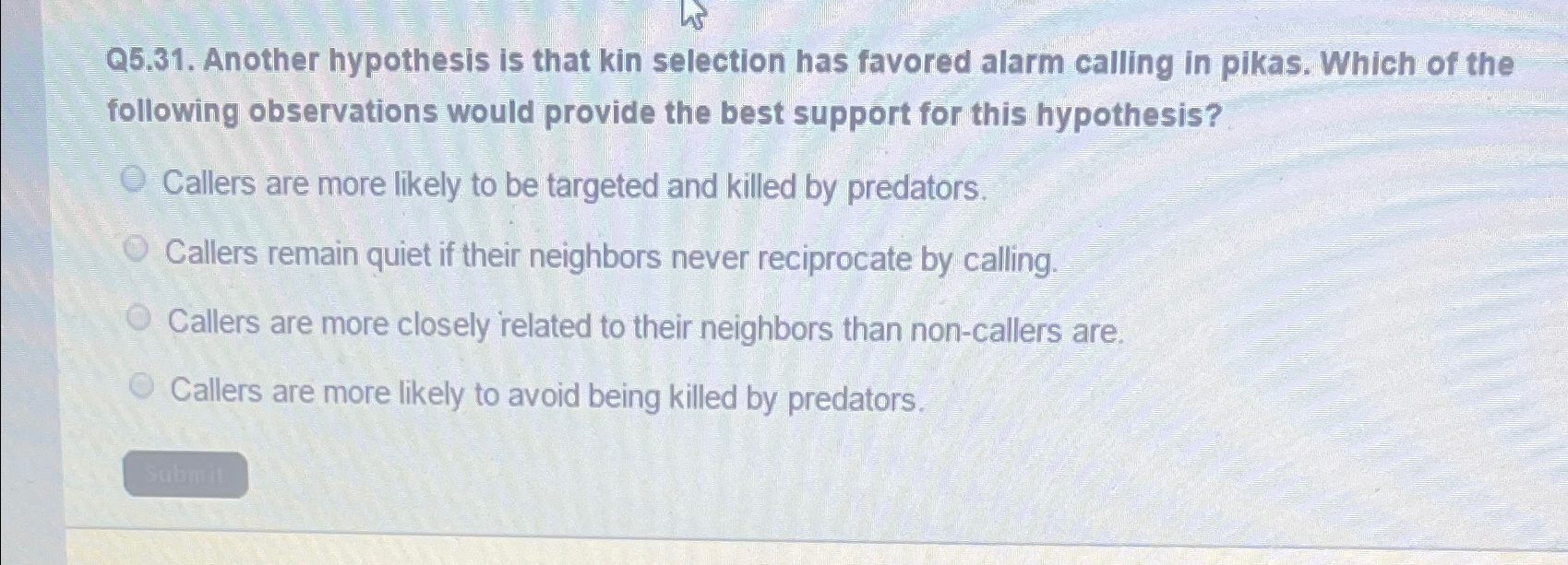 Solved Q5.31. ﻿Another hypothesis is that kin selection has | Chegg.com