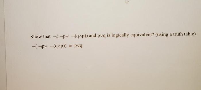 Solved Show that (-pv (qap)) and pvq is logically | Chegg.com