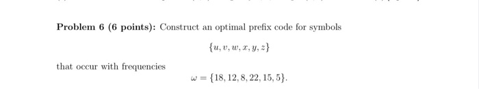 Solved Problem 6 (6 points): Construct an optimal prefix | Chegg.com