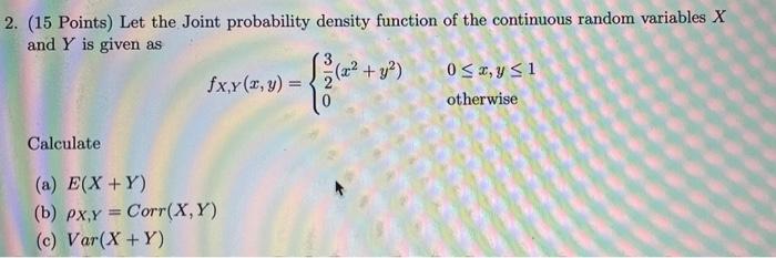 Solved 2. (15 Points) Let the Joint probability density | Chegg.com