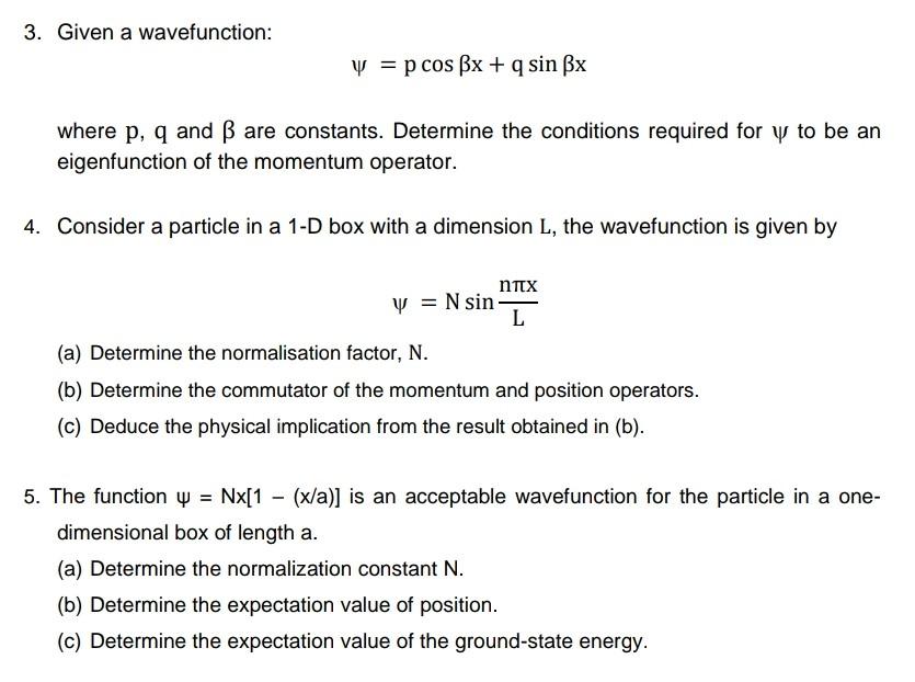 Solved 3. Given a wavefunction: ψ=pcosβx+qsinβx where p,q | Chegg.com