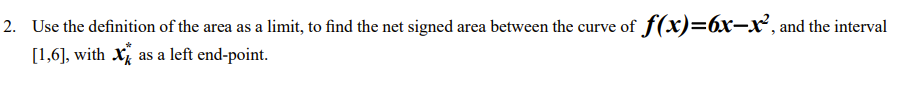Solved Use the definition of the area as a limit, to find | Chegg.com Solved Use the definition of the area as a limit, to find | Chegg.com