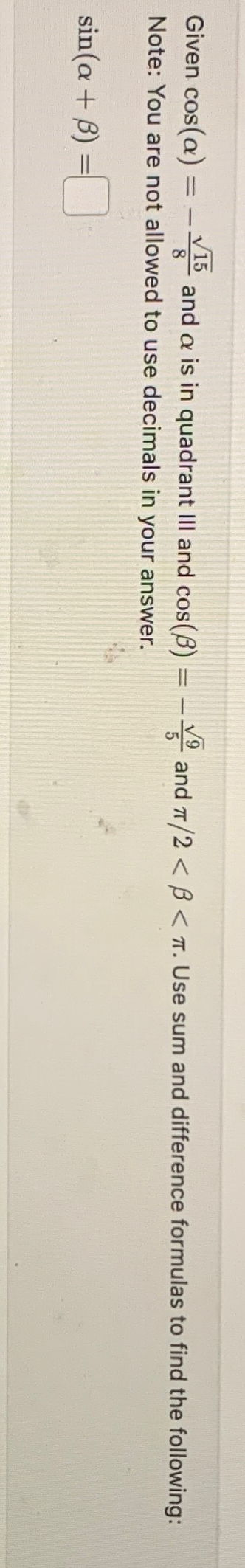 Solved Given cos(α)=-1528 ﻿and α ﻿is in quadrant III and | Chegg.com