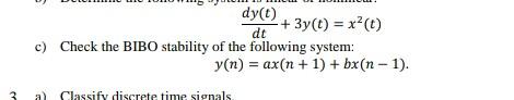 Solved dtdy(t)+3y(t)=x2(t) c) Check the BIBO stability of | Chegg.com