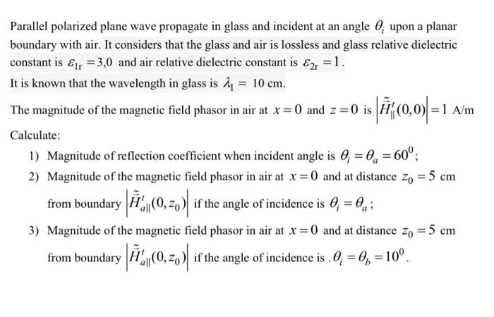 Solved Parallel polarized plane wave propagate in glass and | Chegg.com