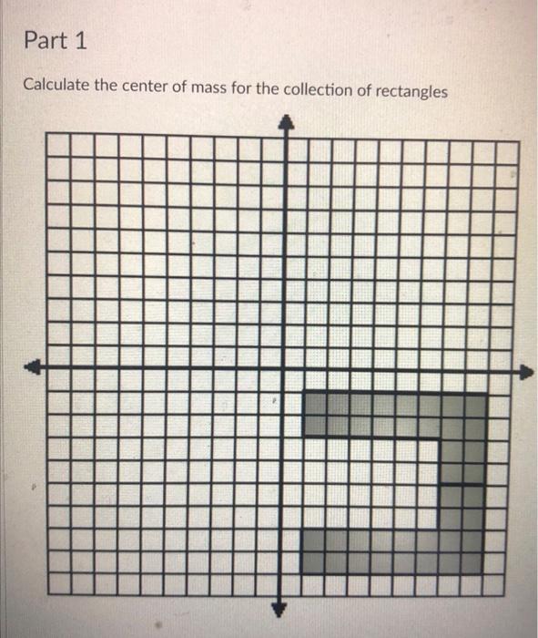 Solved Part 1 Calculate the center of mass for the | Chegg.com