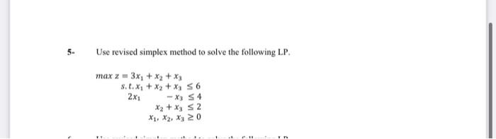 Solved 5- Use revised simplex method to solve the following | Chegg.com