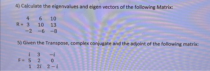 Solved 4) Calculate the eigenvalues and eigen vectors of the | Chegg.com