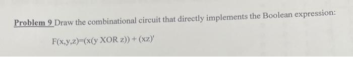 Solved Problem 9 Draw the combinational circuit that | Chegg.com