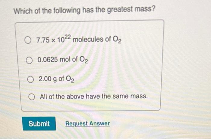 Solved Which of the following has the greatest mass? O 7.75 | Chegg.com