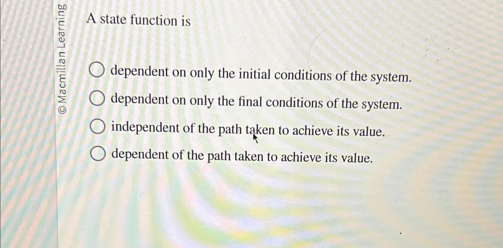 Solved A state function isdependent on only the initial | Chegg.com