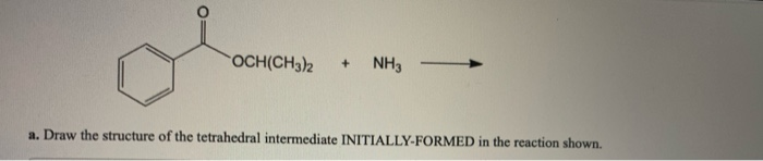 Solved OCH(CH3)2 + NH3 a. Draw the structure of the | Chegg.com