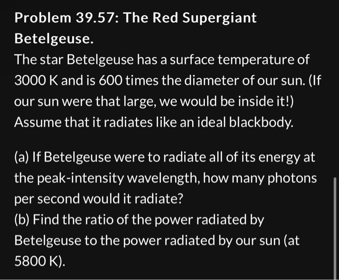 Problem 39.57: The Red Supergiant Betelgeuse. The | Chegg.com