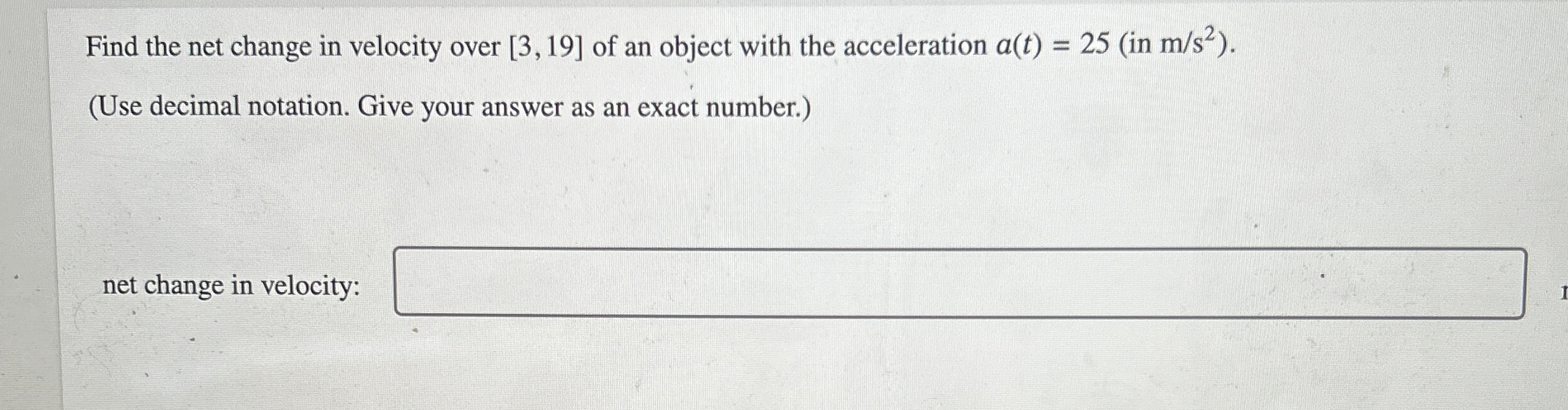 Solved Find the net change in velocity over [3,19] ﻿of an | Chegg.com