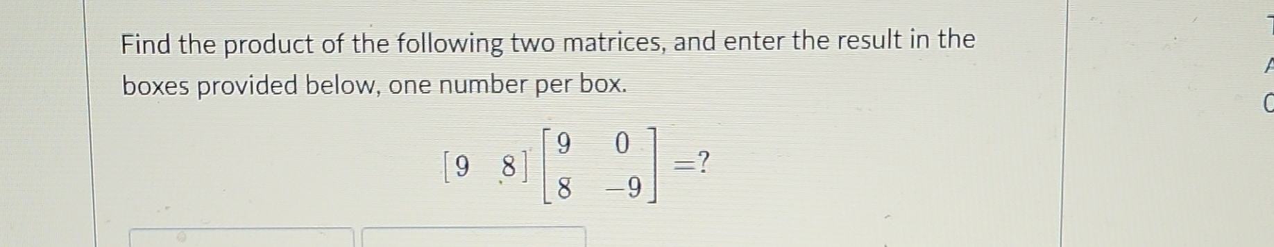 Solved Find the product of the following two matrices, and | Chegg.com
