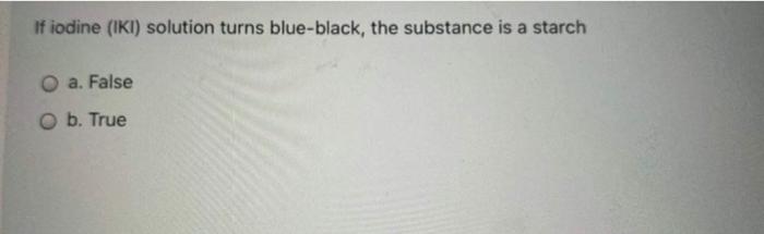 Solved If iodine (IKI) solution turns blue-black, the | Chegg.com