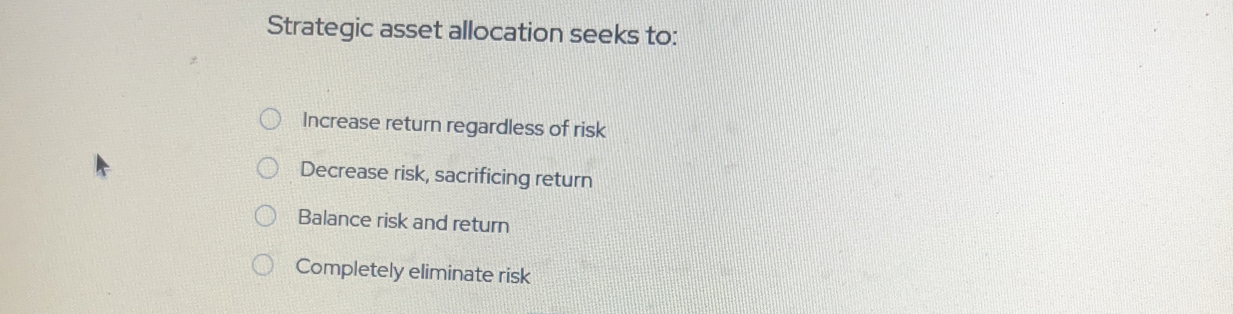 Solved Strategic asset allocation seeks to:Increase return | Chegg.com