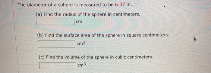 Solved The diameter of a sphere is measured to be 6.37 in. | Chegg.com