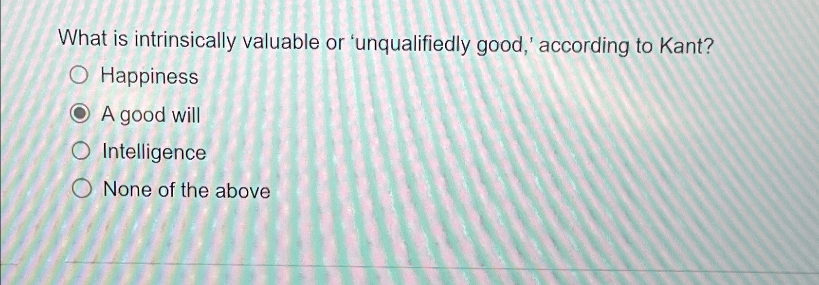 Solved What is intrinsically valuable or 'unqualifiedly | Chegg.com