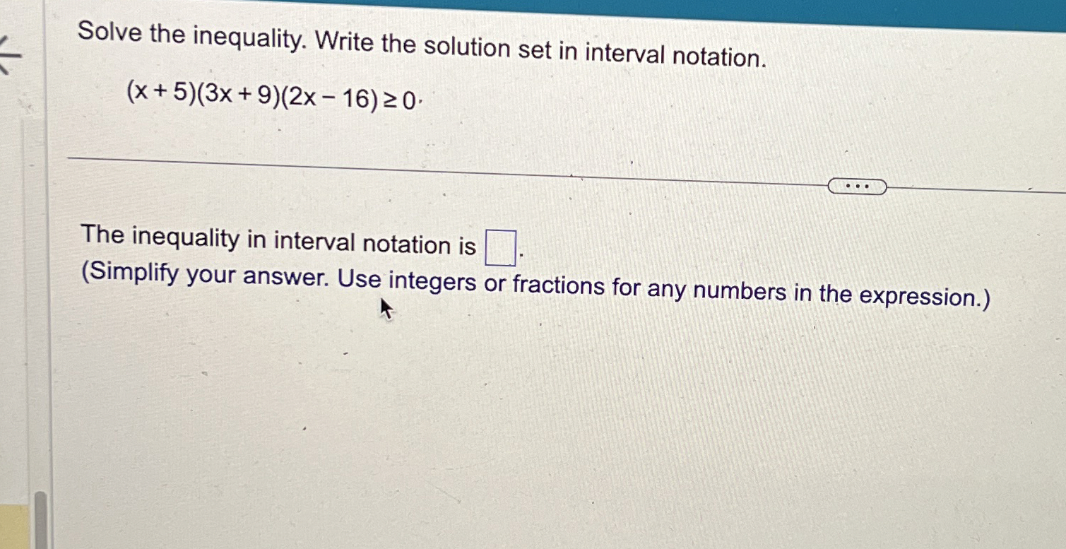 Solved Solve the inequality. Write the solution set in | Chegg.com