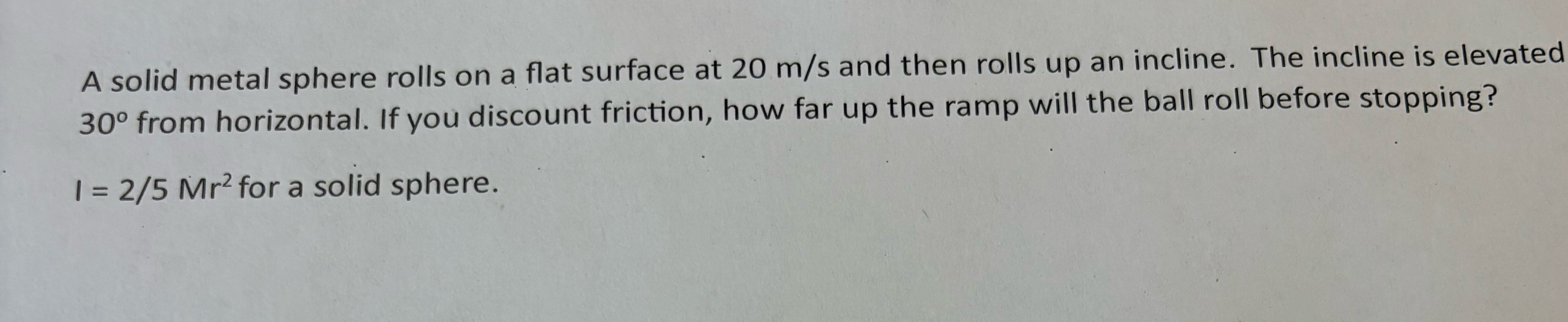 Solved A solid metal sphere rolls on a flat surface at 20ms | Chegg.com